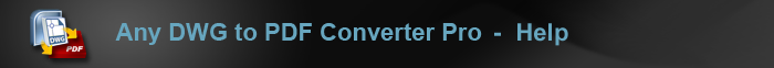 Any DWG to PDF Converter Pro Help